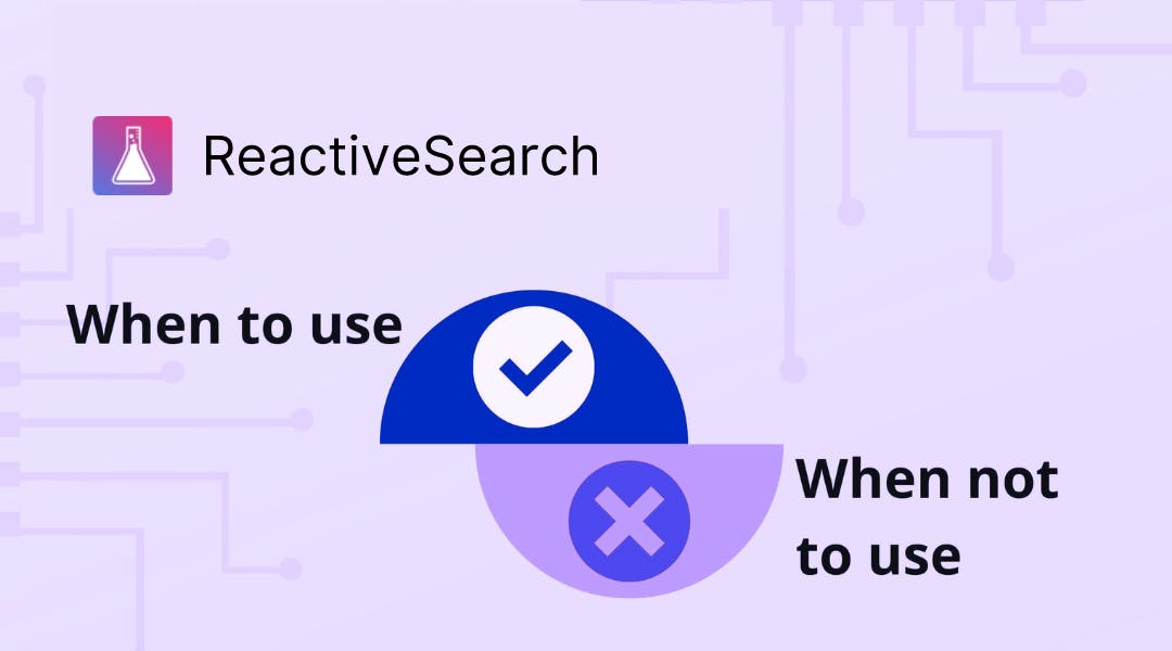 ReactiveSearch.io: When to use and when not to use