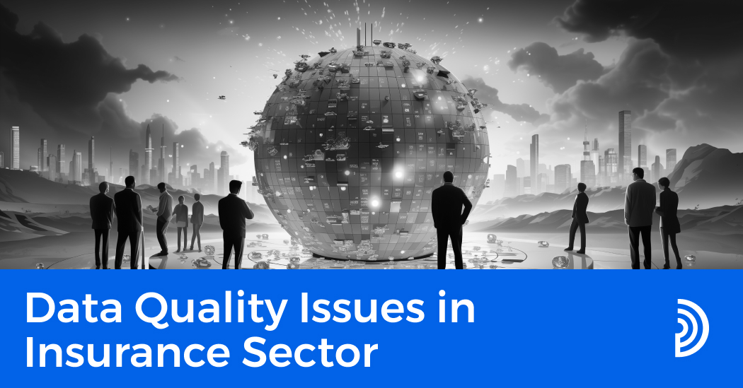 5 Worse Incidents Caused by Data Quality Issues in Insurance Sector